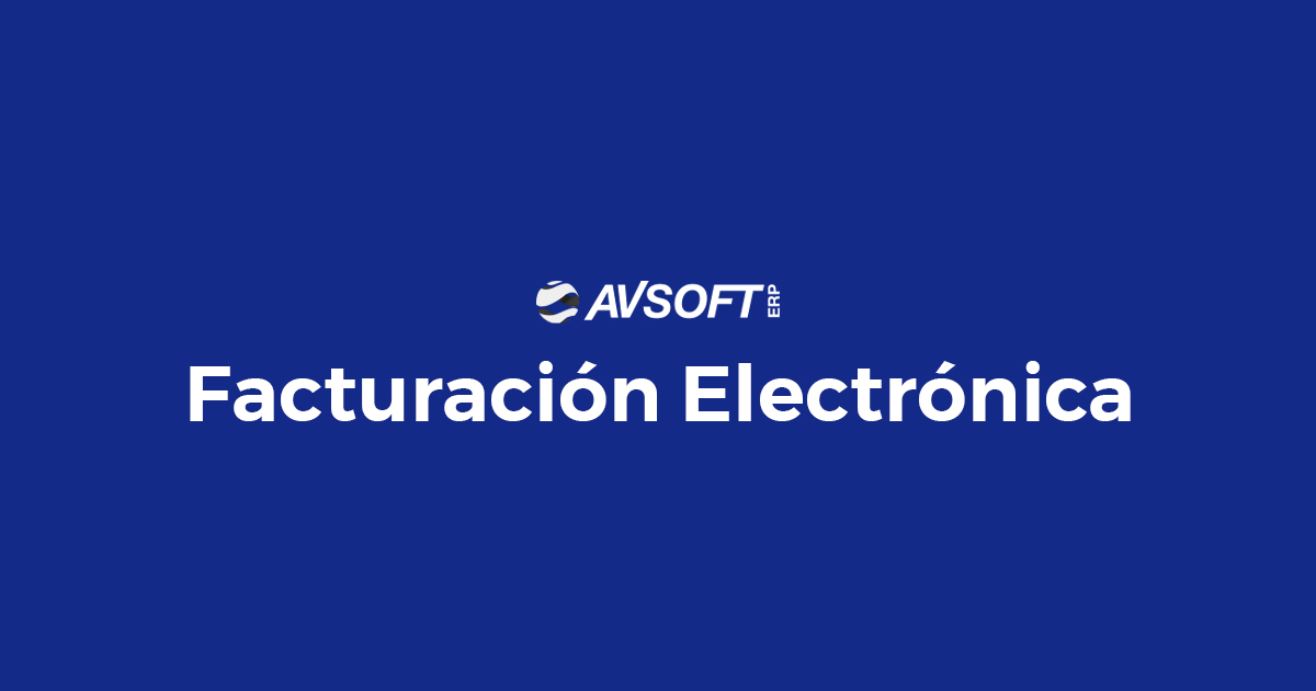 Facturación Electrónica - Avsoft ERP